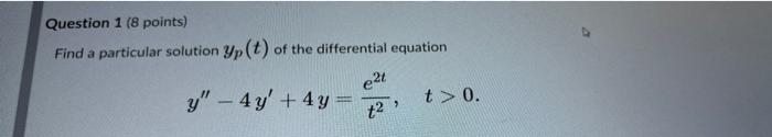 Solved Question 1 (8 points) Find a particular solution | Chegg.com