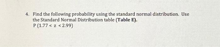 Solved 4. Find the following probability using the standard | Chegg.com