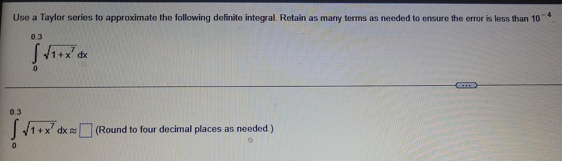 Solved -4 Use a Taylor series to approximate the following | Chegg.com