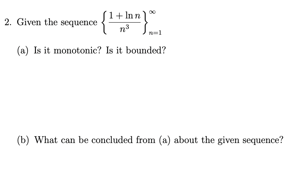 Solved Given the sequence {1+lnnn3}n=1∞(a) ﻿Is it monotonic? | Chegg.com