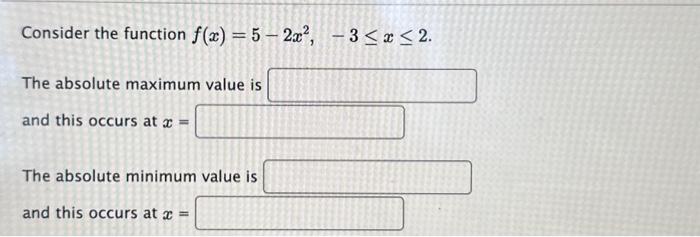Solved Consider the function f(x)=5−2x2,−3≤x≤2. The absolute | Chegg.com