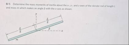 Solved B/1 ﻿Determine the mass moments of inertia about the | Chegg.com