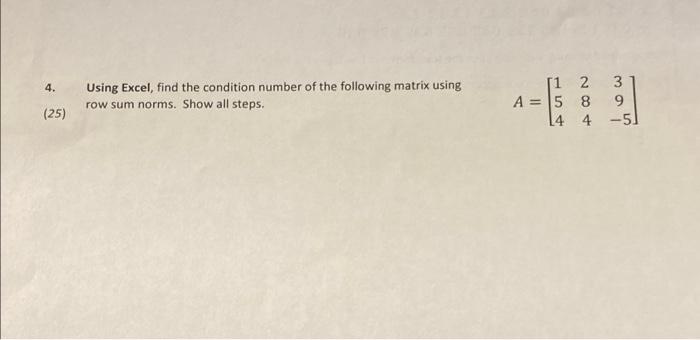 Solved 4. Using Excel, find the condition number of the | Chegg.com