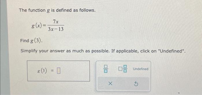 Solved The function g is defined as follows. g(x) = 7x 3x-13 | Chegg.com