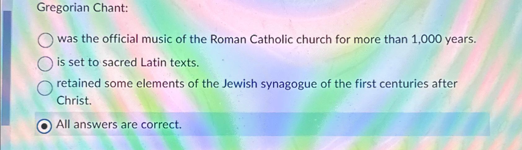 Solved Gregorian Chant:was the official music of the Roman | Chegg.com