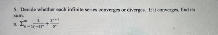 Solved 5. Decide whether each infinite series converges or | Chegg.com