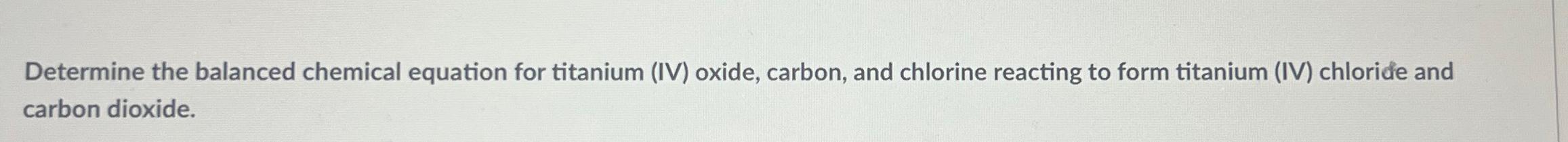 Solved Determine the balanced chemical equation for titanium | Chegg.com