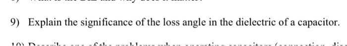 Solved 9) Explain the significance of the loss angle in the | Chegg.com