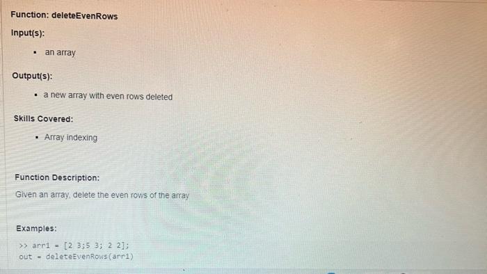 Solved Function: delete EvenRows Input(s): . an array | Chegg.com