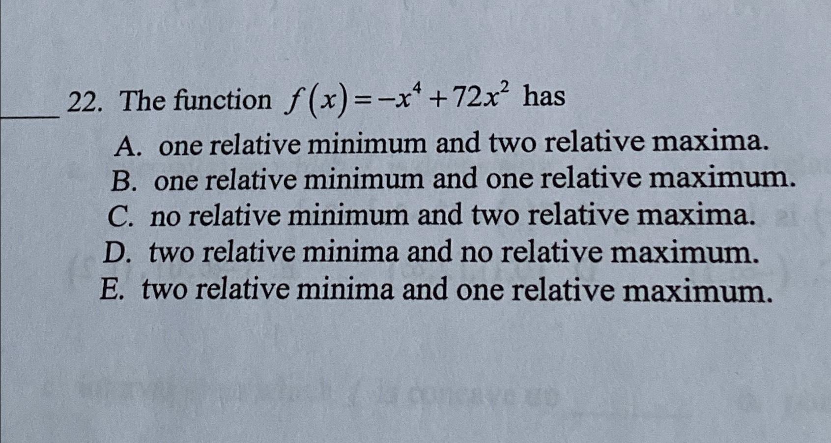Solved The function f(x)=-x4+72x2 ﻿hasA. ﻿one relative | Chegg.com