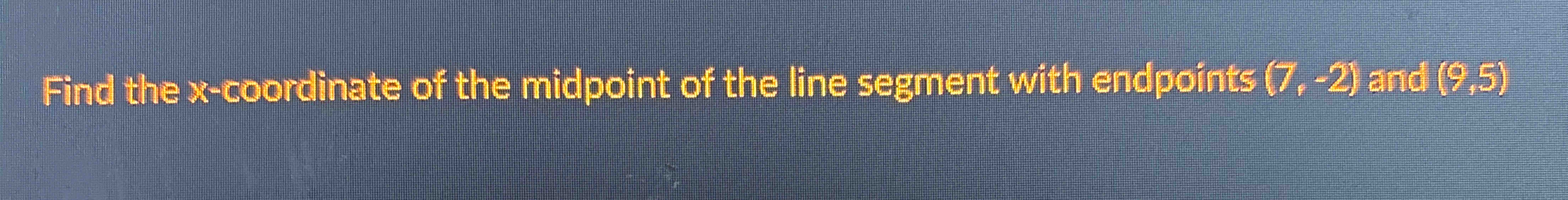 Solved Find the x-coordinate of the midpoint of the line | Chegg.com