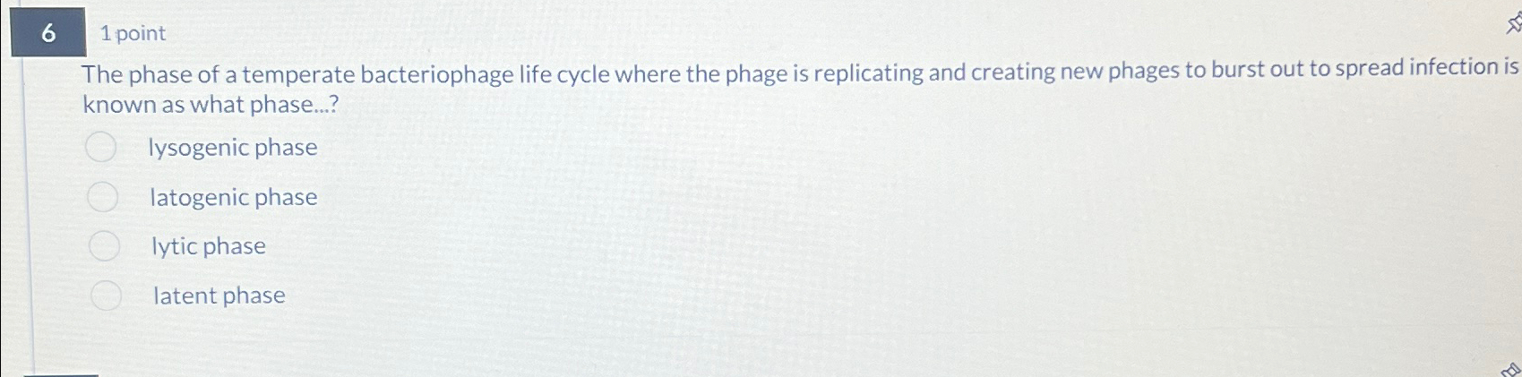 Solved 61 pointThe phase of a temperate bacteriophage life | Chegg.com Solved 61 pointThe phase of a temperate bacteriophage life | Chegg.com