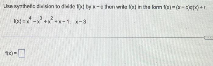 Solved Use synthetic division to divide f(x) by x−c then | Chegg.com