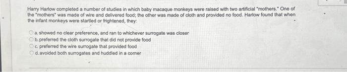 Solved Harry Harlow completed a number of studies in which | Chegg.com