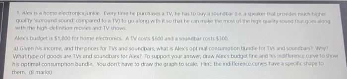 Solved 1. Alex is a home electronics junkie. Every time he | Chegg.com