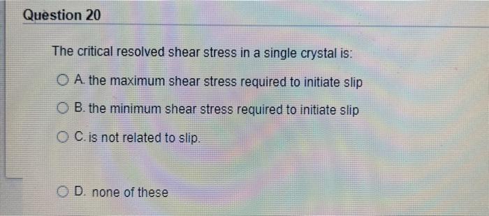 Solved Question 20 The critical resolved shear stress in a | Chegg.com
