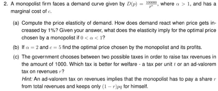 Solved 2. A monopolist firm faces a demand curve given by | Chegg.com