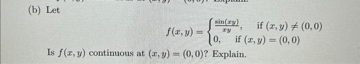Solved (b) Let f(x,y)={xysin(xy),0, if (x,y)=(0,0) if | Chegg.com