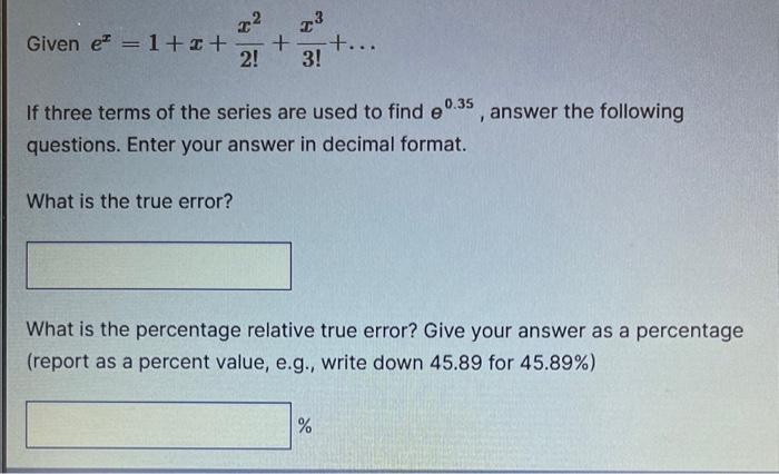 Solved Given ex=1+x+2!x2+3!x3+… If three terms of the series | Chegg.com