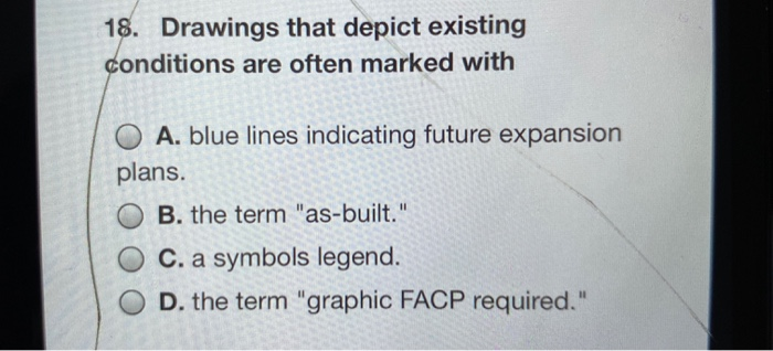 Solved 18. Drawings that depict existing conditions are | Chegg.com