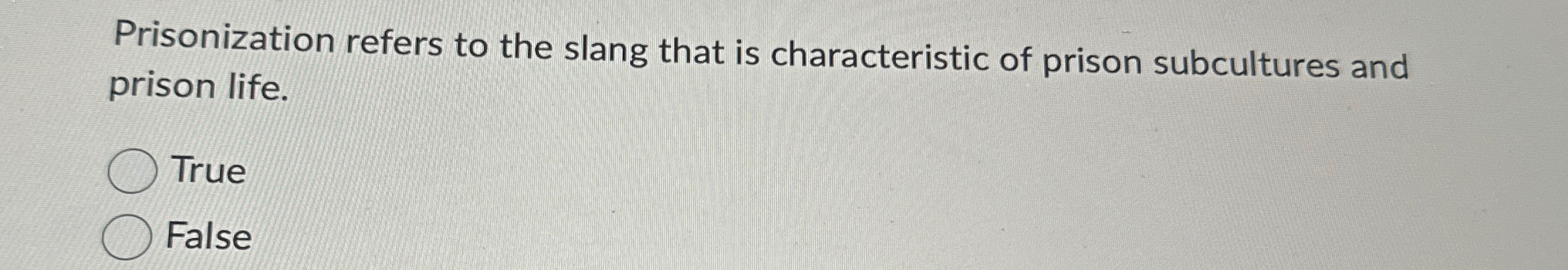 Solved Prisonization refers to the slang that is | Chegg.com
