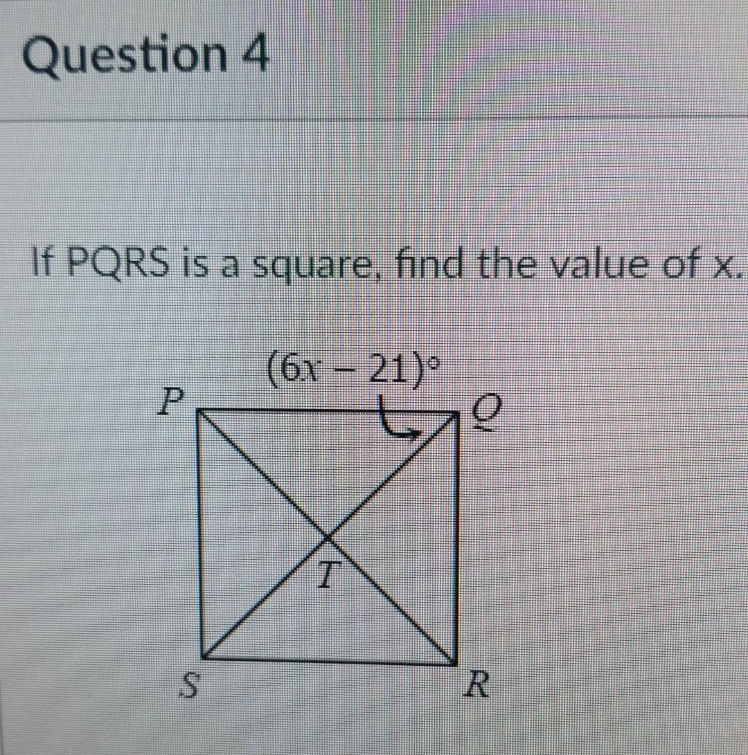 Solved Question 4 If PQRS is a square, find the value of x. | Chegg.com