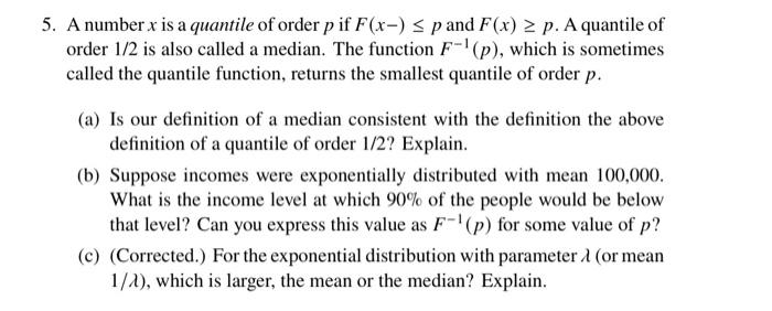 Solved 5. A number x is a quantile of order p if F(x−)≤p and | Chegg.com