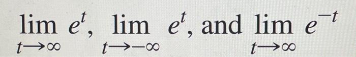 Solved limt→∞et,limt→−∞et, and limt→∞e−t | Chegg.com