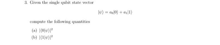 Solved 3. Given the single qubit state vector | Chegg.com
