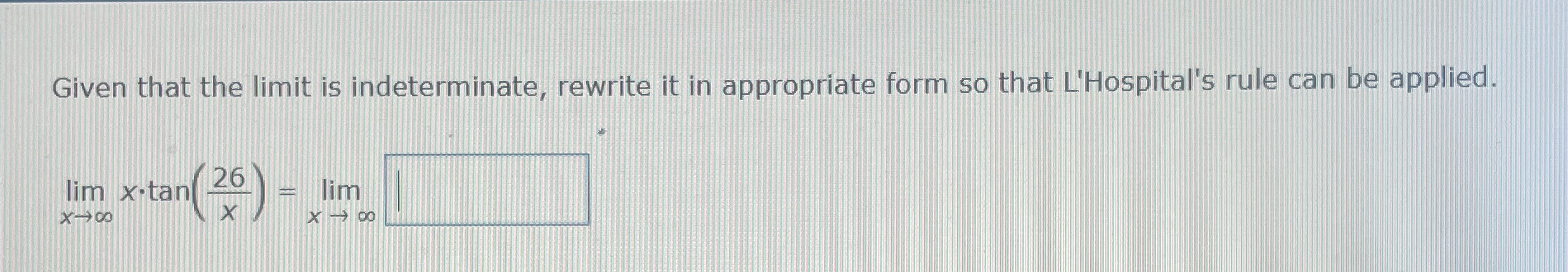 Solved Given that the limit is indeterminate, rewrite it in | Chegg.com