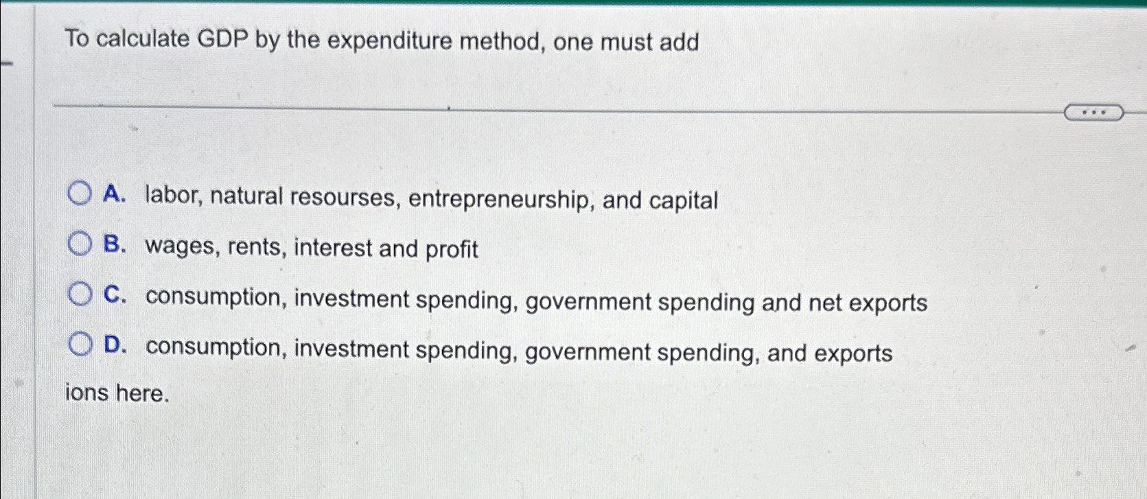 Solved To calculate GDP by the expenditure method, one must | Chegg.com
