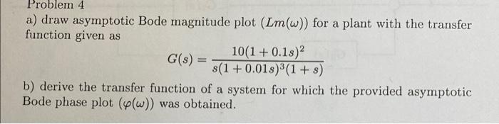 Solved Problem 4 a) draw asymptotic Bode magnitude plot | Chegg.com