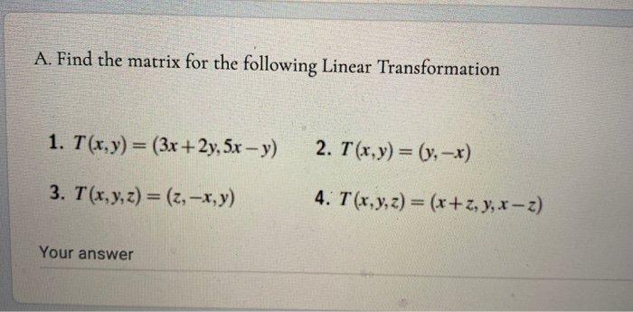 Solved A. Find the matrix for the following Linear | Chegg.com
