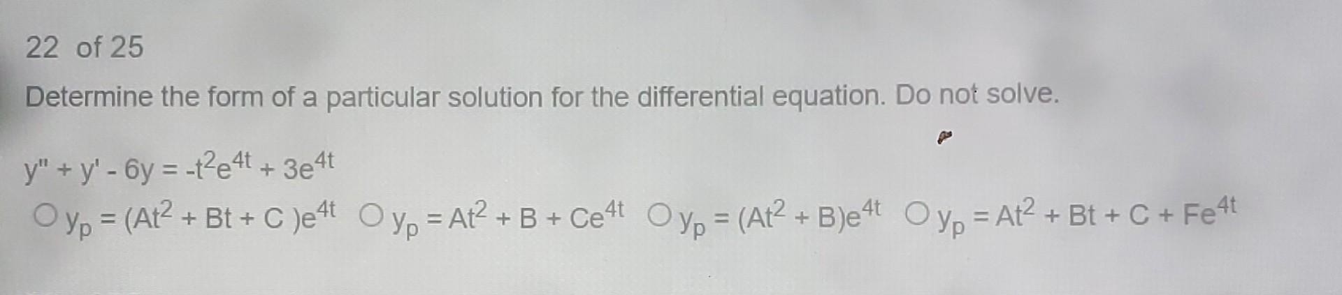 Solved 22 of 25 Determine the form of a particular solution | Chegg.com