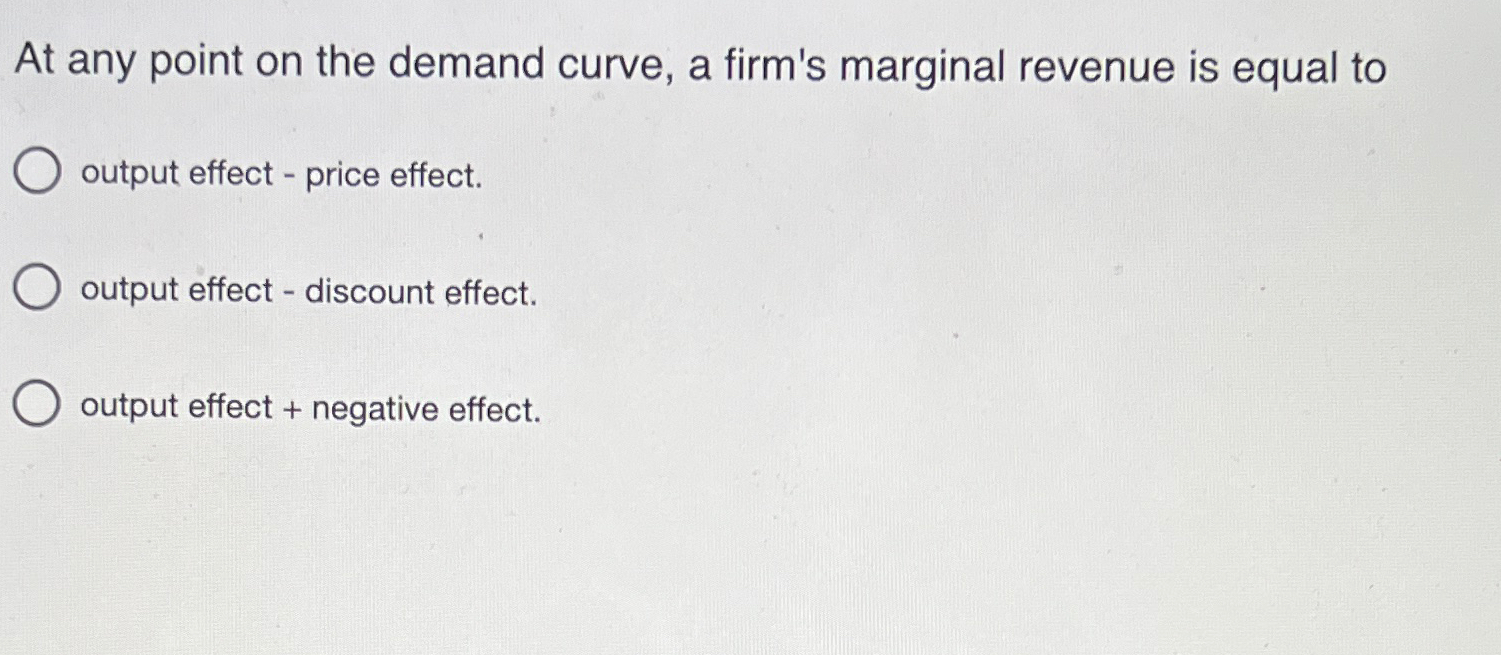 Solved At any point on the demand curve, a firm's marginal | Chegg.com