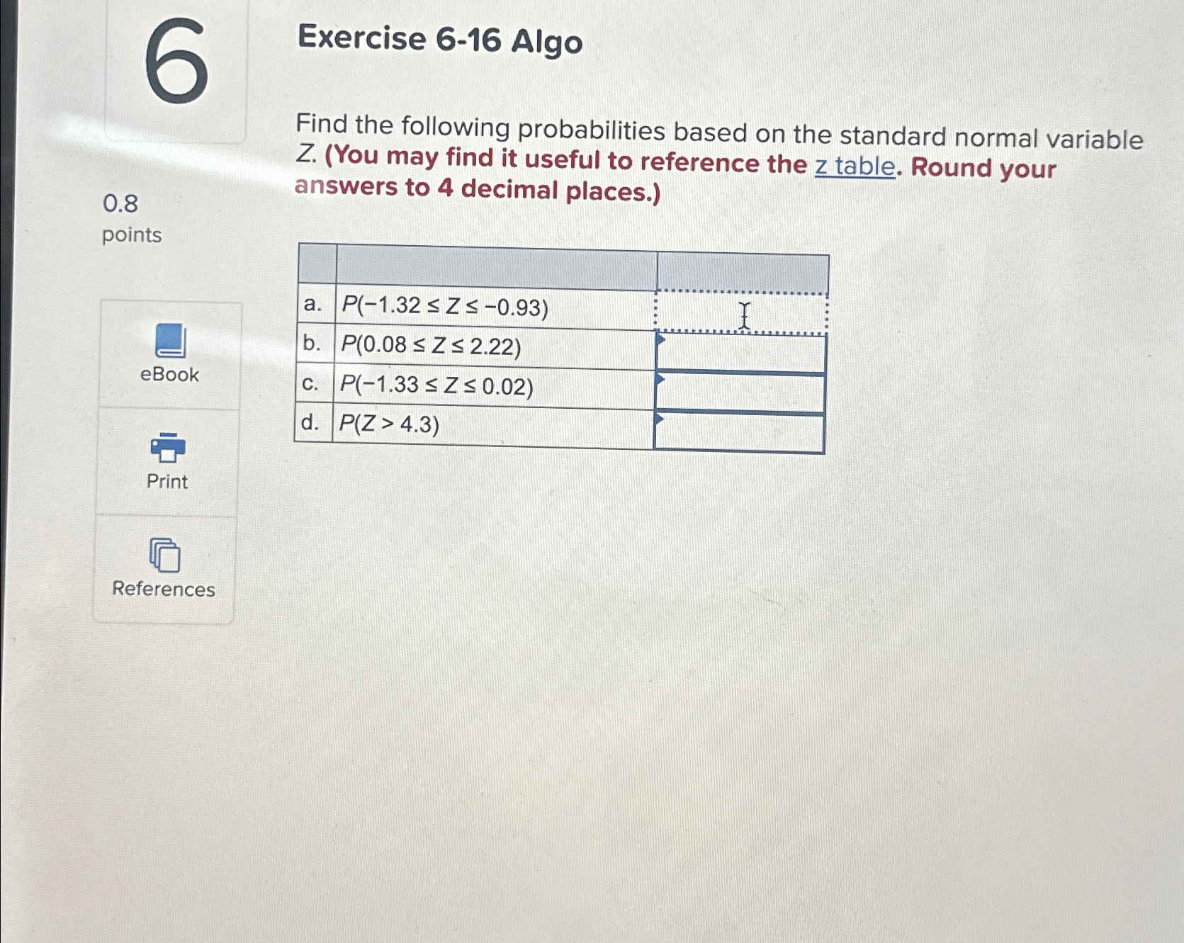 Solved Exercise 6-16 ﻿AlgoFind the following probabilities | Chegg.com