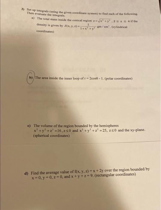 Solved 3) Set up integrals (using the given coordinate | Chegg.com