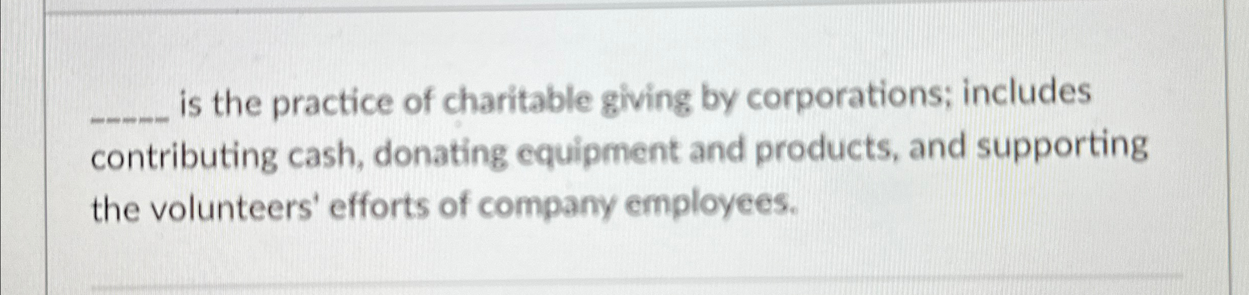 Solved is the practice of charitable giving by corporations; | Chegg.com
