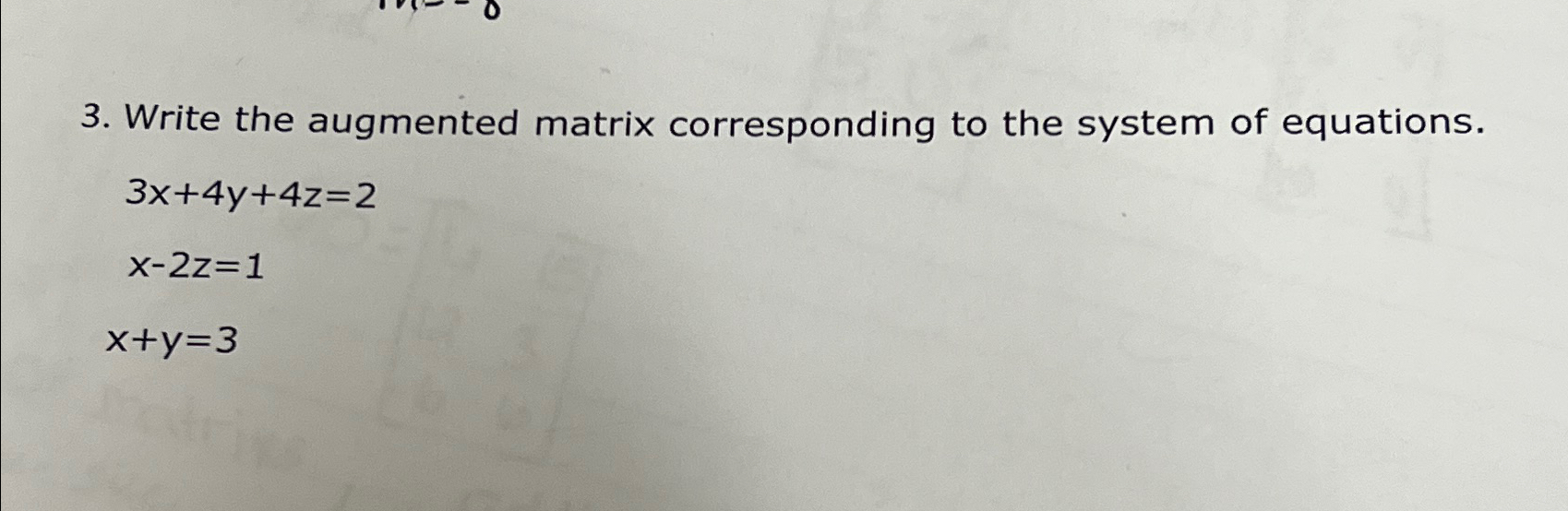Solved Write the augmented matrix corresponding to the | Chegg.com | Chegg.com