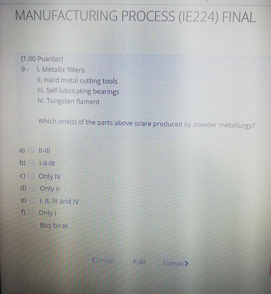 Solved MANUFACTURING PROCESS (IE224) FINAL (1,00 Puanlar) 9- | Chegg.com