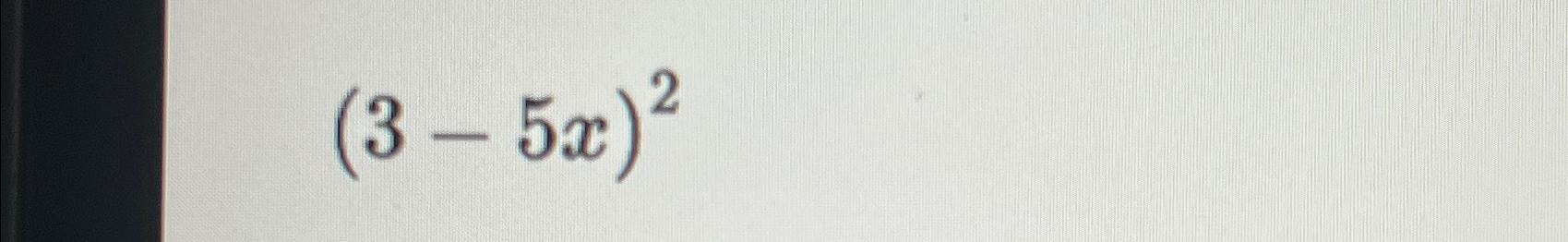 Solved (3-5x)2 | Chegg.com