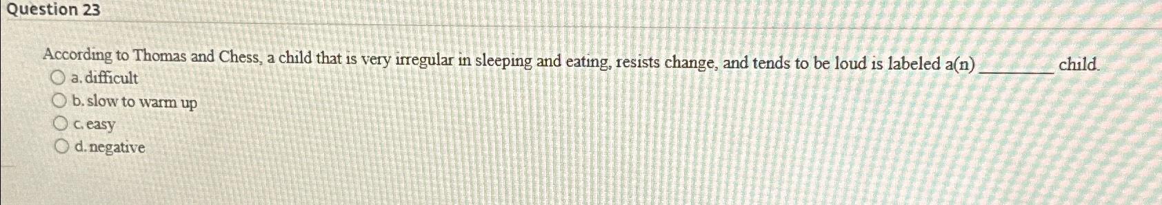 Solved Question 23According to Thomas and Chess, a child | Chegg.com
