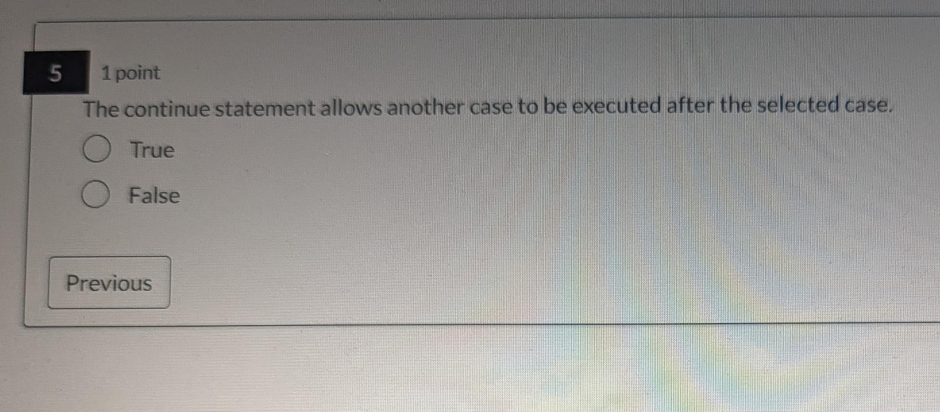Solved 5,1 ﻿pointThe continue statement allows another case | Chegg.com