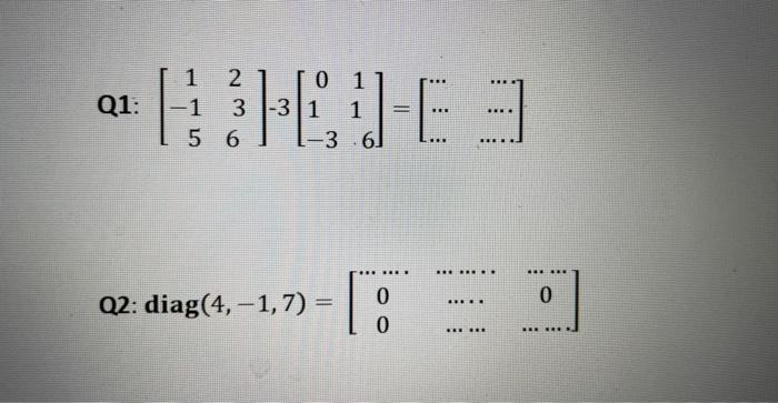 Solved ⎣⎡1−15236⎦⎤−3⎣⎡01−3116⎦⎤=⎣⎡⋯⋯⋯⋯⋯⋯⎦⎤ | Chegg.com