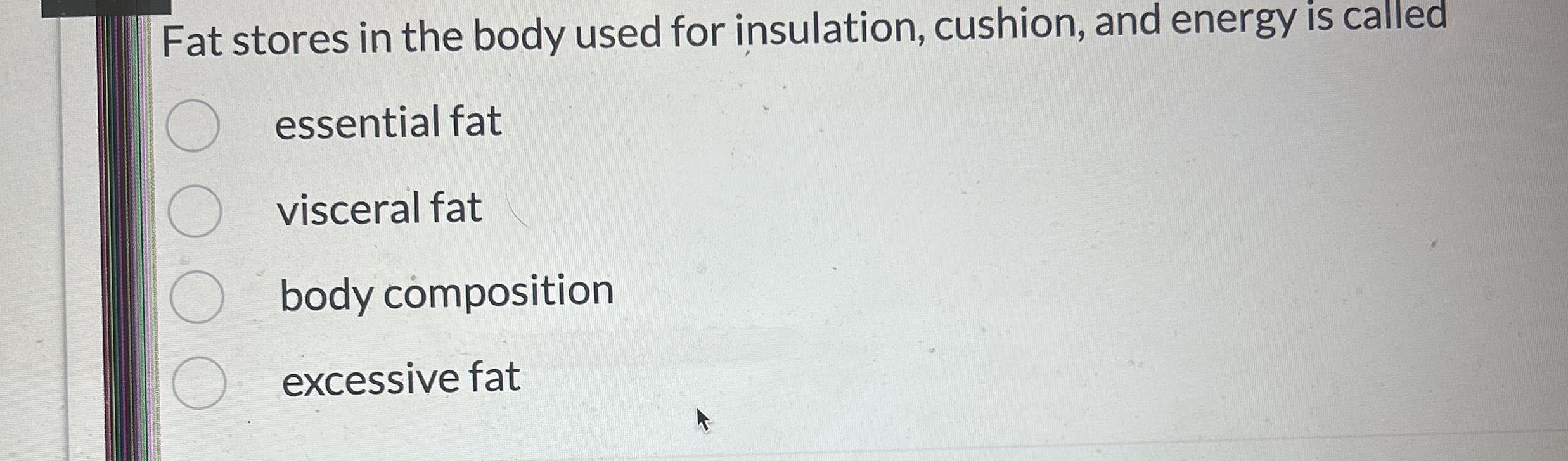 Solved Fat stores in the body used for insulation, cushion, | Chegg.com