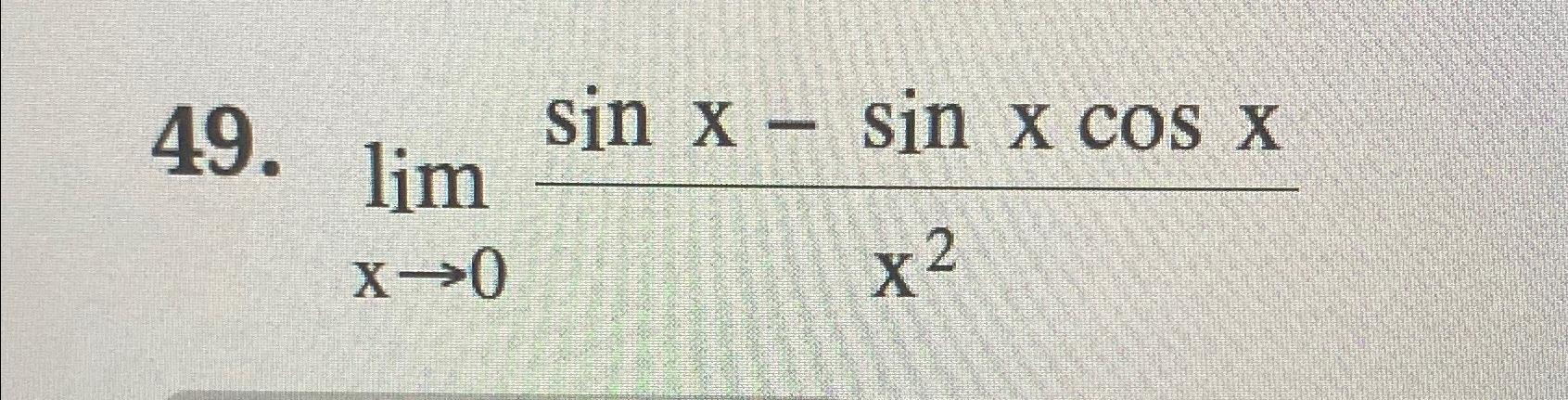 Solved limx→0sinx-sinxcosxx2 | Chegg.com