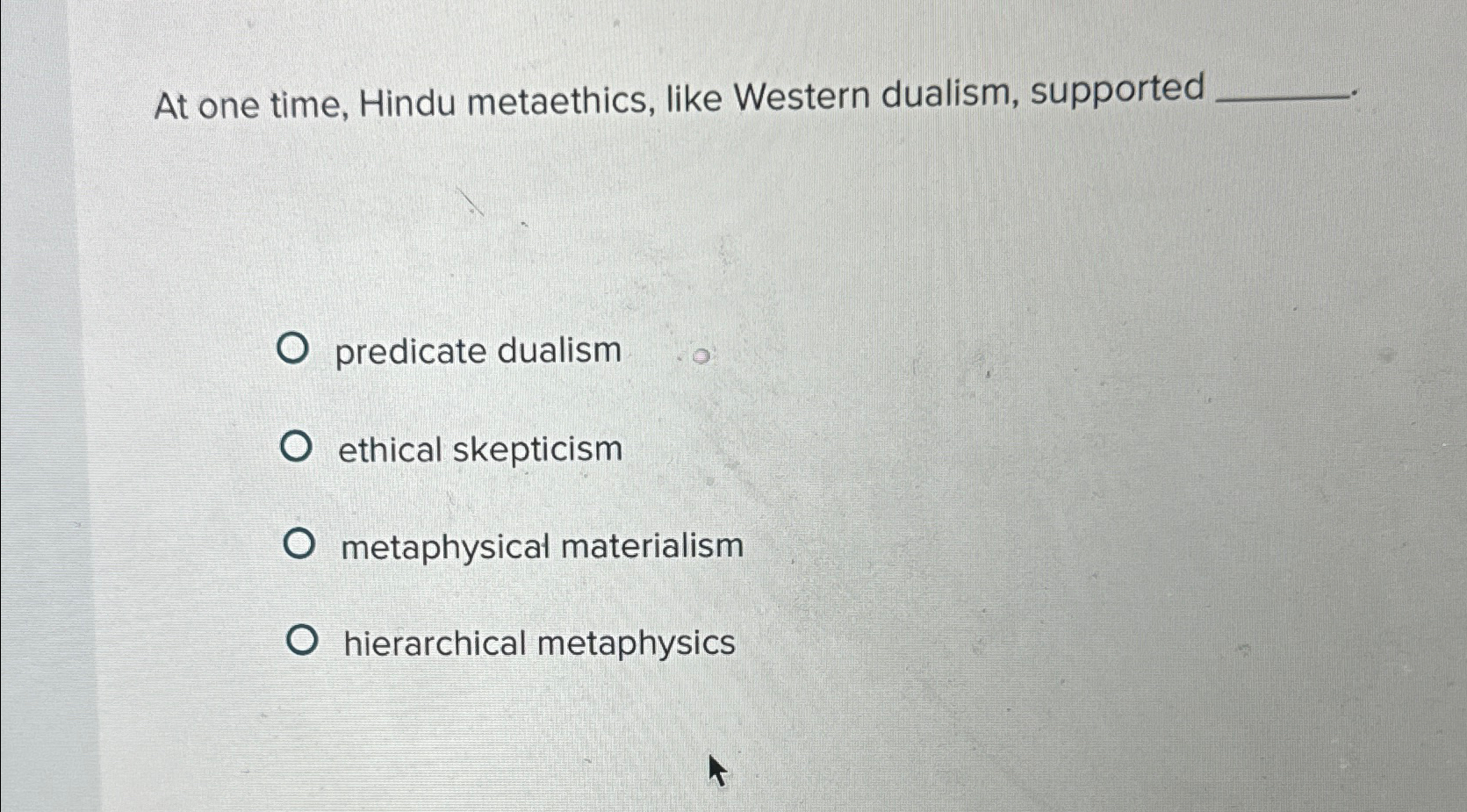 Solved At one time, Hindu metaethics, like Western dualism, | Chegg.com