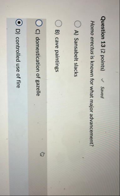 Solved Question 13 (2 ﻿points) ﻿SavedHomo erectus is known | Chegg.com