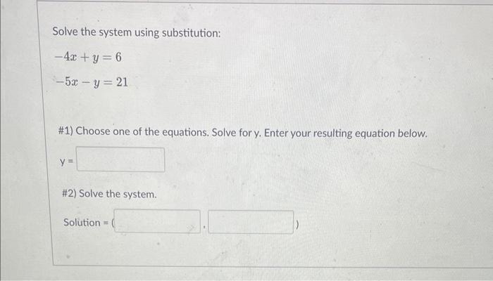 Solved Solve the system using substitution: −4x+y=6−5x−y=21 | Chegg.com