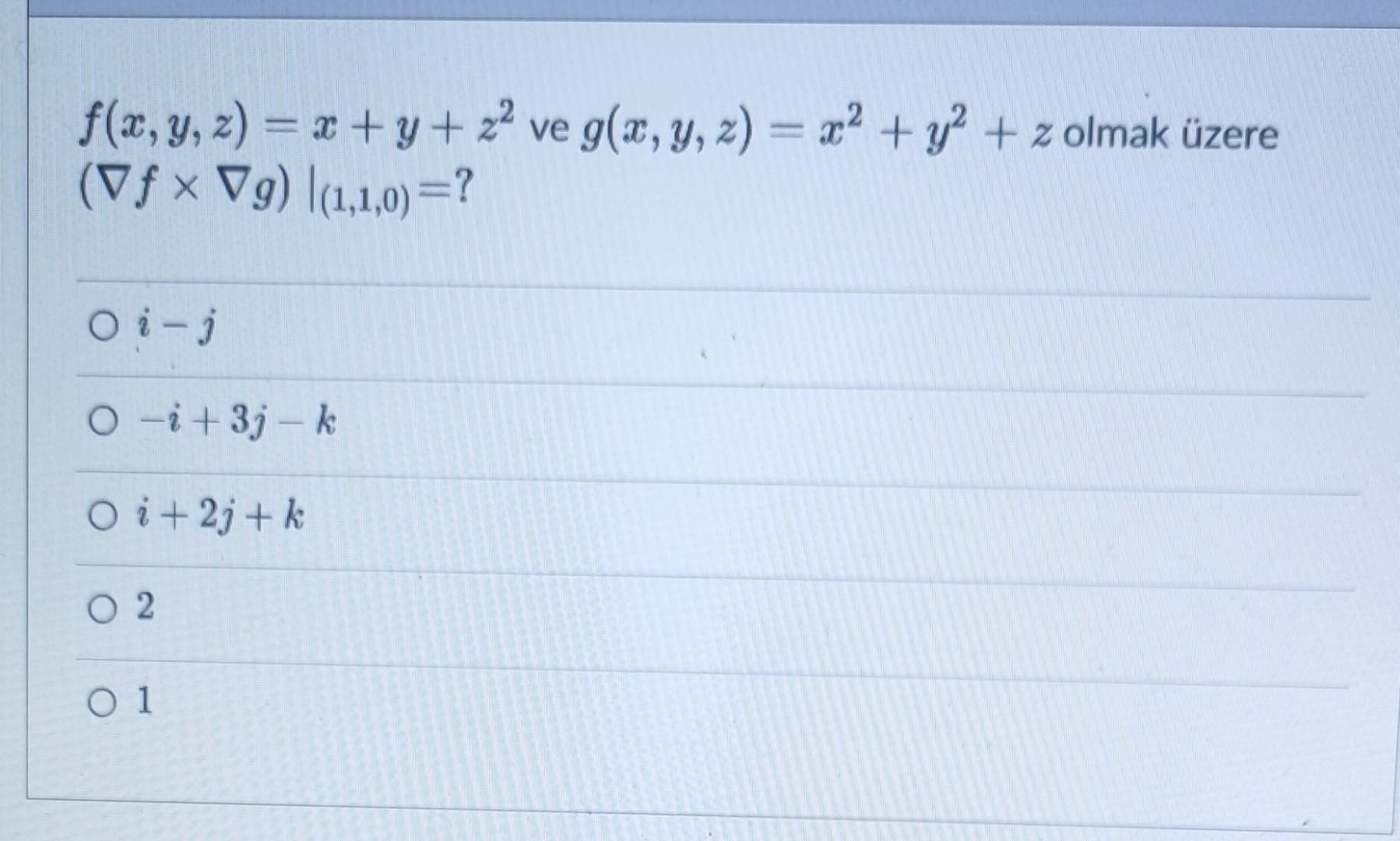 Solved f(x,y,z)=x+y+z2 ve g(x,y,z)=x2+y2+z olmak üzere | Chegg.com